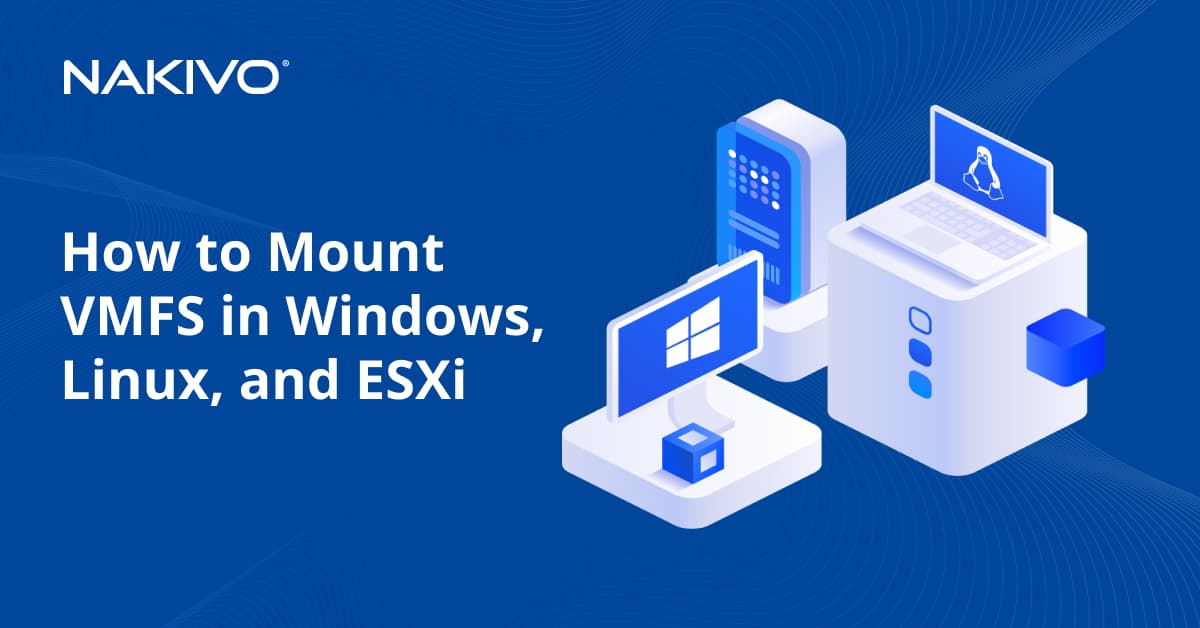 How to Mount VMFS in Linux, Windows, and ESXi