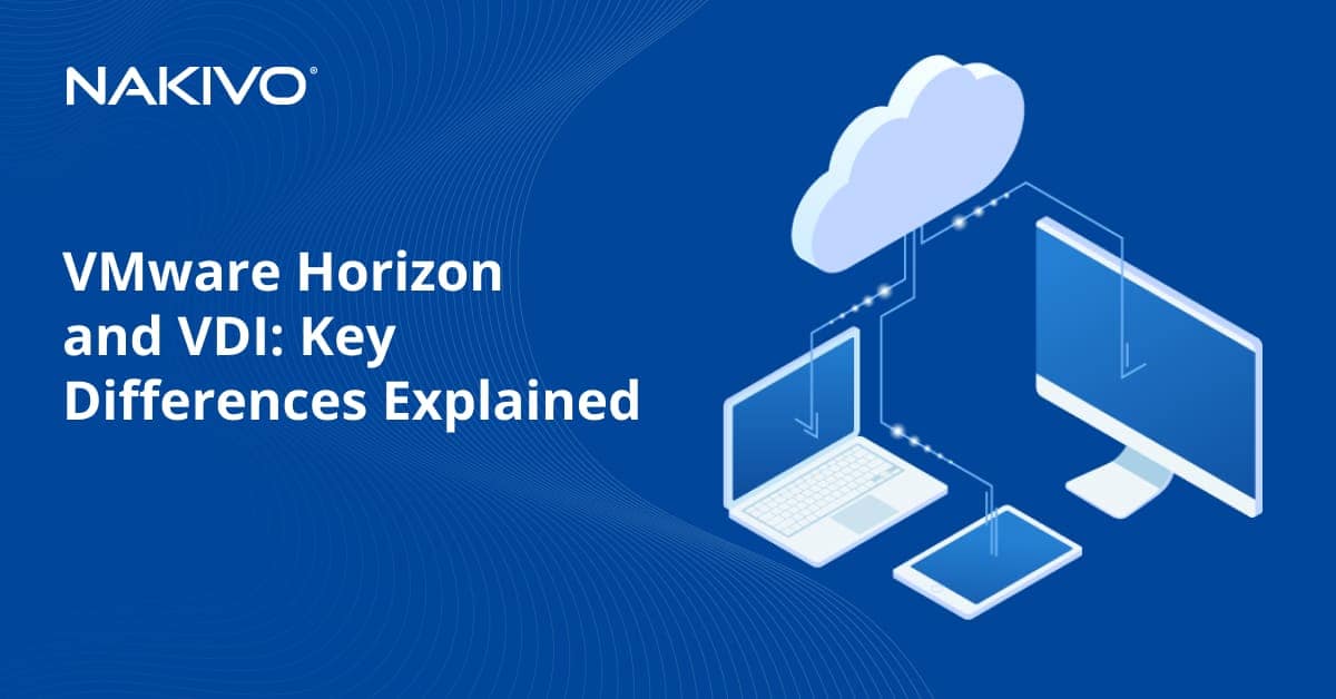 VMware Horizon Vs Microsoft VDI: A Full Overview