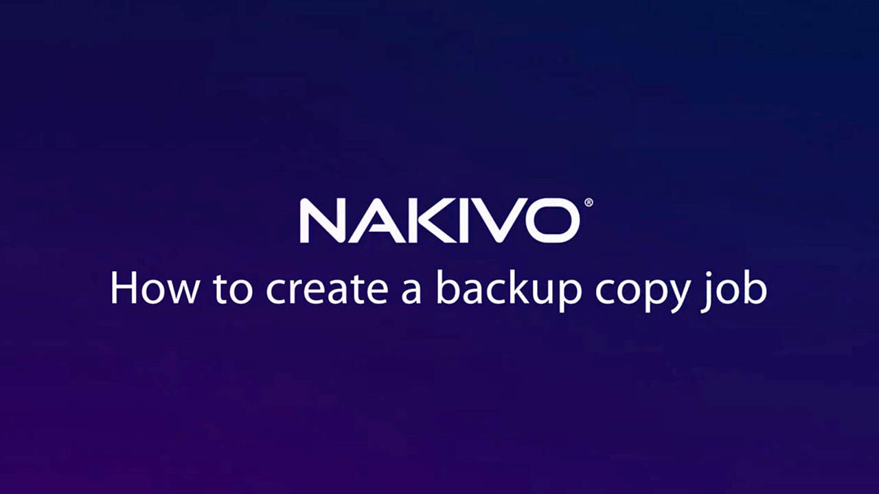 Advanced Backup Copy | Nakivo Backup & Replication