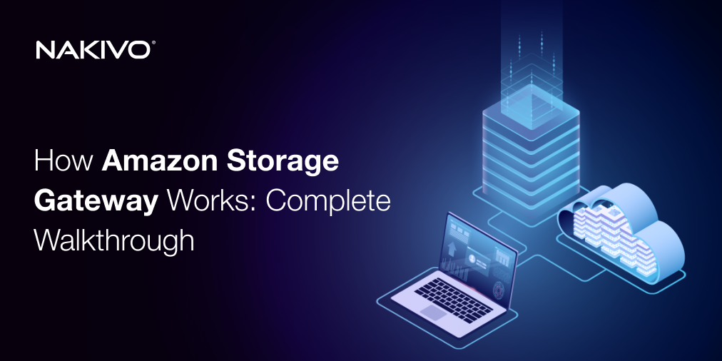 What Is Amazon Storage Gateway and How to Deploy It?