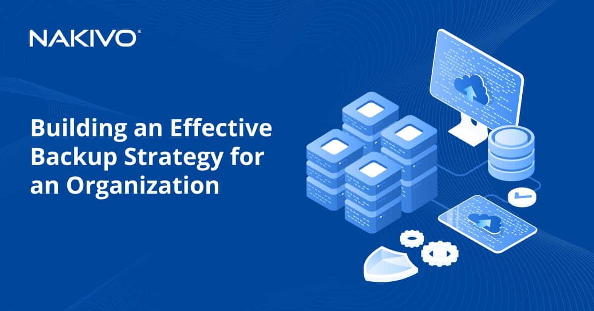 Backup Strategy Best Practices Organizations Should Follow