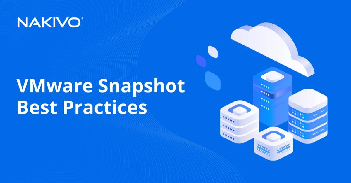 VMware Snapshot Best Practices Explained