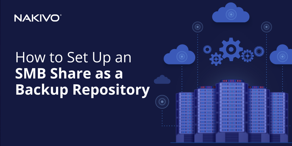 Configuring an SMB Share to Use as a Backup Repository