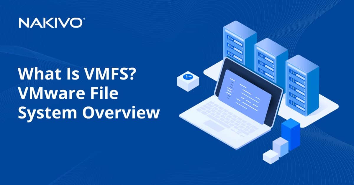 What Is VMFS File System? A Complete Overview of Features