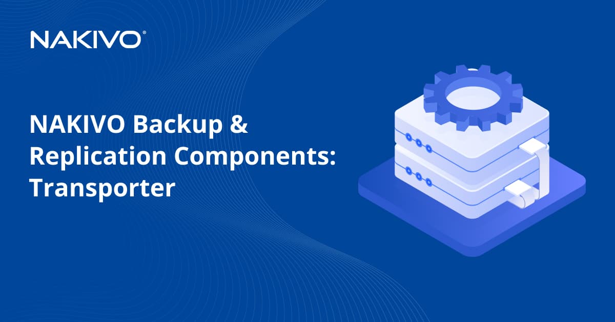 NAKIVO Solution Transporter: Installation Guide
