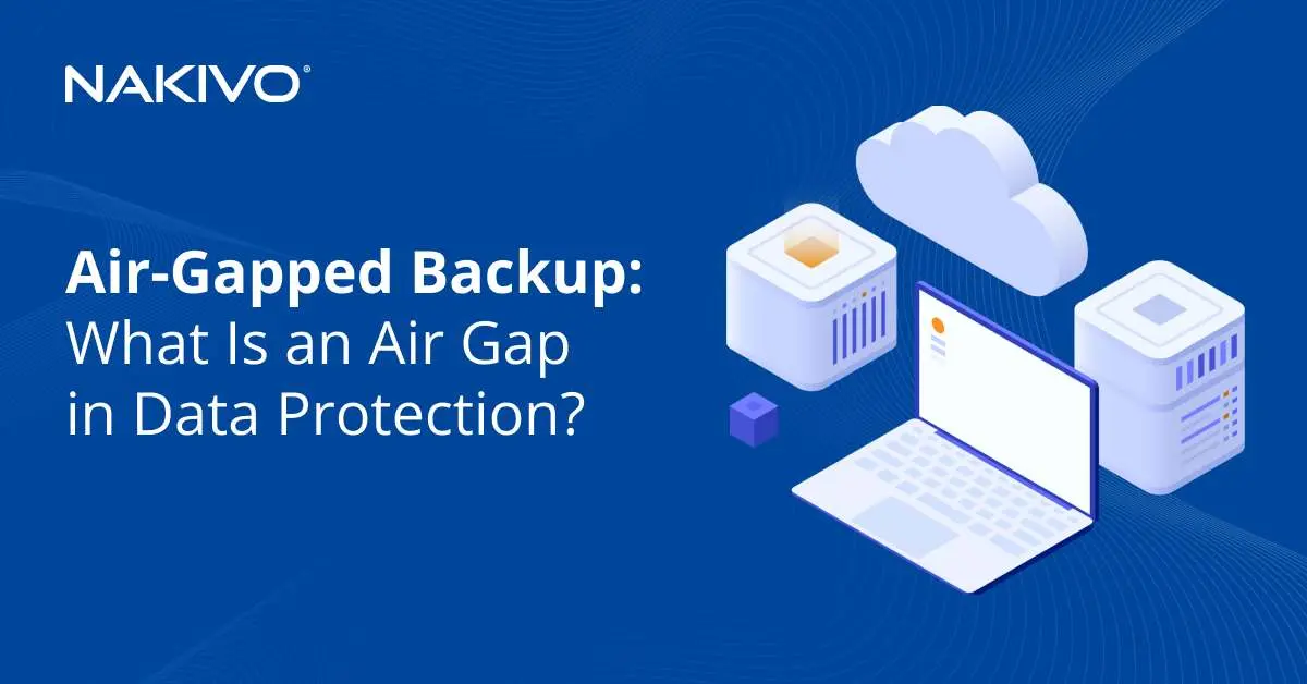 What Is an Air-Gapped Backup and How to Use It?